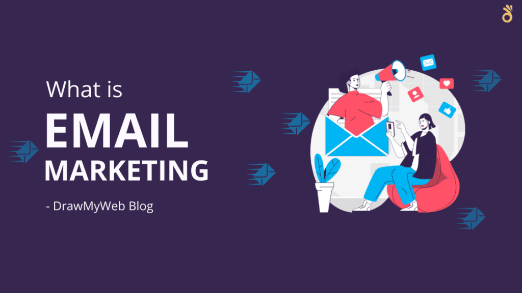 What is Email Marketing? A Beginners Guide - Draw My Web